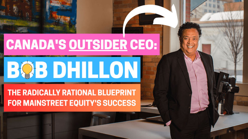 Canada’s Outsider CEO Bob Dhillon: The Radically Rational Blueprint for ...